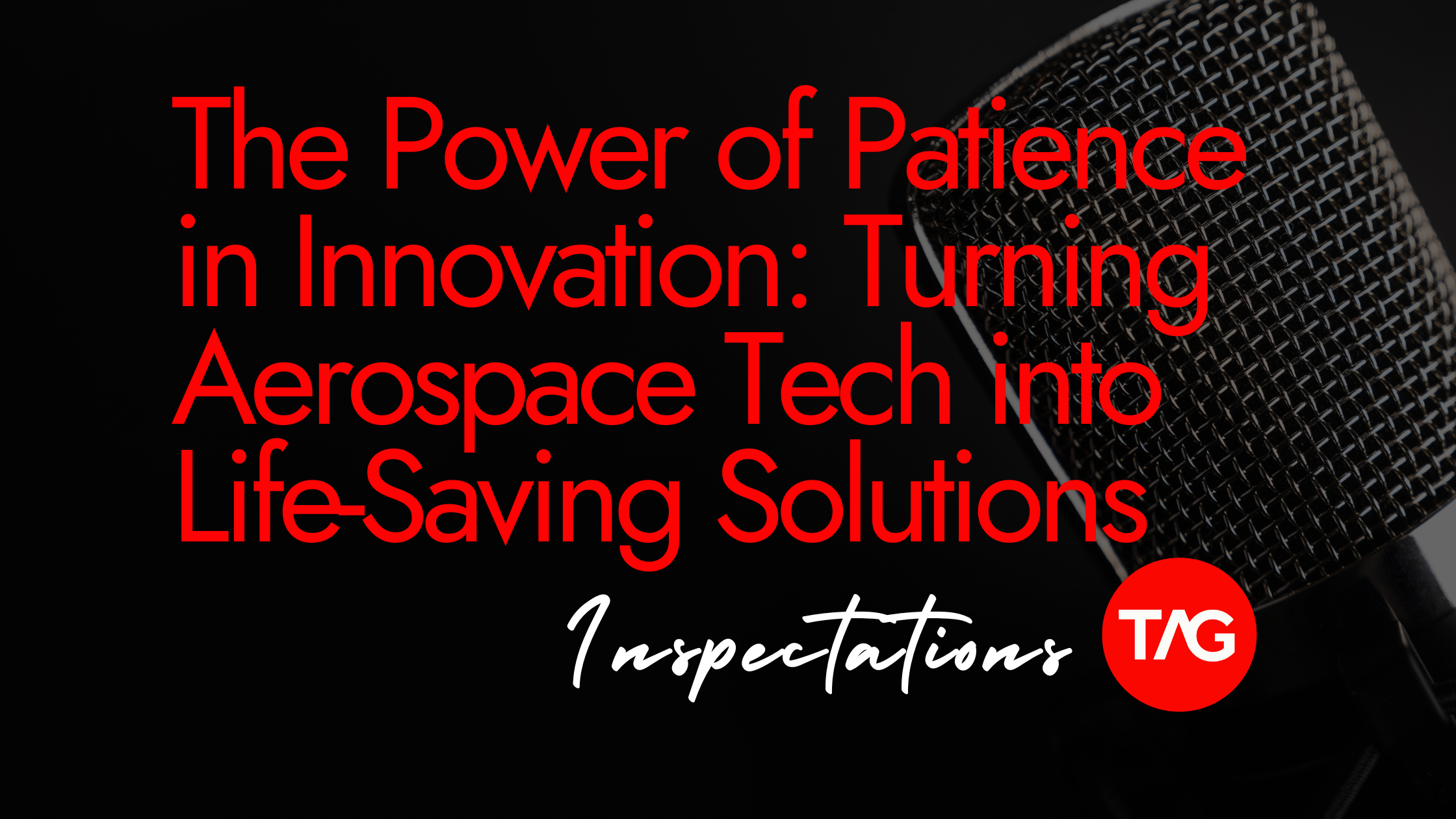 The Power of Patience in Innovation: Turning Aerospace Tech into Life-Saving Solutions